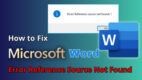How to Fix MS Word Error Reference Source Not Found