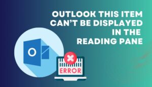 [Fix] Outlook This Item Can’t be Displayed in the Reading Pane