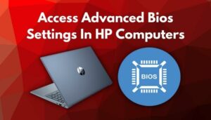 Easily Access HP Advanced Bios Settings With This Guide