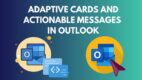 Adaptive Cards And Actionable Messages In Outlook [2024]