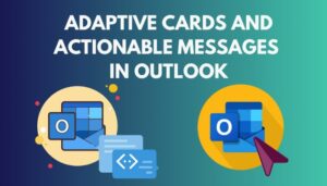 Adaptive Cards And Actionable Messages In Outlook [2024]