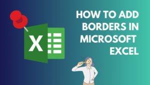 How to Add Borders in Microsoft Excel [Ultimate Guide 2024]