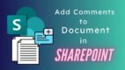 Add Comments to Document in SharePoint [All Possible Ways]