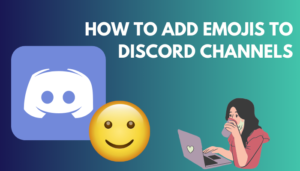 How to Add Emojis to Discord Channels [Easiest Ways 2024]