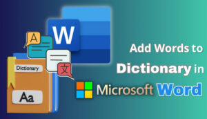 Add Words to Dictionary in Microsoft Word [Build a Wordbook]