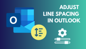 Adjust Line Spacing in Outlook [Quick & Easy Methods 2024]