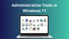 Administrative Tools in Windows 11 [7 Ways to Open It 2024]