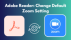 Adobe Reader: Change Default Zoom Setting [Guide 2024]
