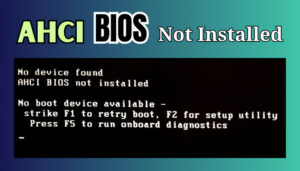 AHCI BIOS Not Installed [5 Easy Troubleshoot Methods]