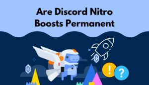 Are Discord Nitro Boosts Permanent? [Definitive Guide 2024]