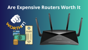 Are Expensive Routers Worth It? [Answer & Explanation 2024]