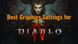 Best Graphics Settings for Diablo 4 [High FPS & Visuals]