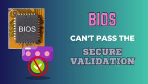 BIOS Can't Pass the Secure Validation [Fix Error 0x1A]