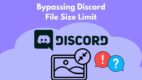 Bypassing Discord File Size Limit [Complete Guide 2024]