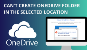 Fix: Can’t Create OneDrive Folder in the Selected Location