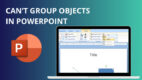 Can’t Group Objects in PowerPoint? Try These 3 Fixes [2024]