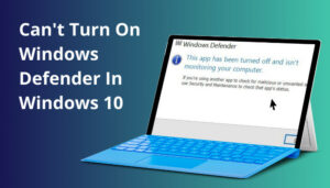 Can't Turn On Windows Defender In Windows 10[Quick Fix 2024]