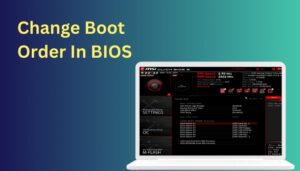 Safest Way to Change Boot Order in BIOS [Quick Guide]