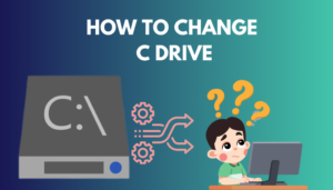 How to Change C Drive [Definitive Guide 2024]