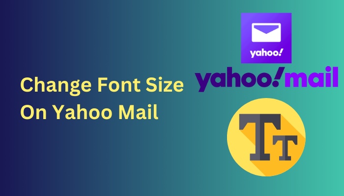 How To Change Font Size On Yahoo Mail Quick Guide 2023 