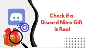 How to tell if a Discord Nitro gift is Real [Complete Guide]