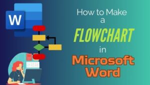 How to Make a Flowchart in Microsoft Word [Diagram Guide]