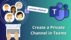 Create a Private Channel in Teams [Share Classified Content]