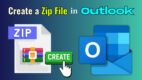 Create a Zip File in Outlook [Zip It Up in 3 Steps]