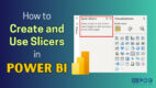 How to Create and Use Slicers in Power BI [Guide 101]