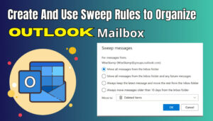 Create And Use Sweep Rules to Organize Outlook Mailbox