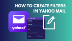 How to Create Filters in Yahoo Mail [Quick & Easy 2024]