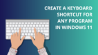 [Guide] Create Keyboard Shortcuts for Any App in Windows 11
