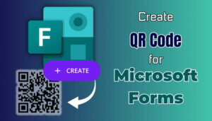Create QR Code for Microsoft Forms [Make Sharing Simple]