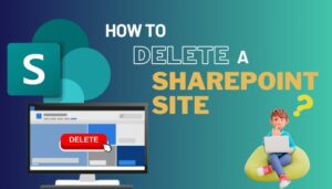 How to Delete a SharePoint Site [Remove Sites Permanently]
