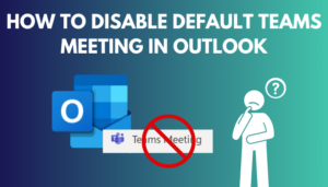 How to Disable Default Teams Meeting in Outlook [2024]