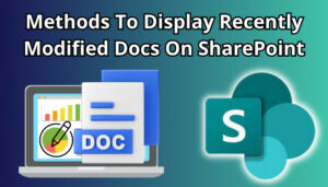 Methods To Display Recently Modified Docs On SharePoint