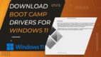[SOLVED] Download Boot Camp Drivers for Windows 11 [2024]