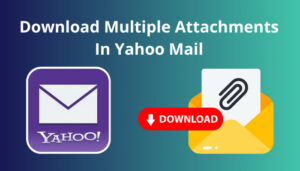 Download Multiple Attachments in Yahoo Mail [2024 Guide]