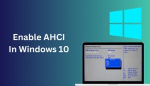 How To Enable AHCI In Windows 10 [Step-By-Step Guide 2024]
