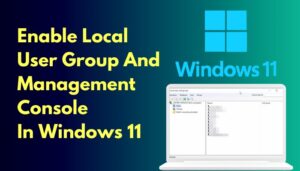 Enable Local User Group and Management Console in Windows 11