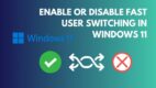Enable or Disable Fast User Switching in Windows 11 [2024]