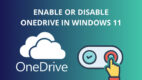 Enable or Disable OneDrive in Windows 11 [4 Different Ways]