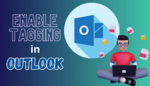 Enable Tagging in Outlook [Enhance Email Efficiency]