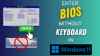 Enter BIOS Without Keyboard in Windows 11 [3 Easy Ways]