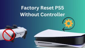 How to Factory Reset PS5 Without Controller [Guide 2024]