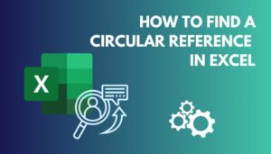 Find Circular References in Excel [With Fixes 2024]