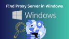 Find Proxy Server in Windows [Explained for Beginners]
