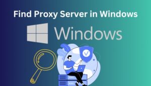 Find Proxy Server in Windows [Explained for Beginners]