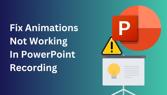 Fix Animations Not Working In PowerPoint Recording 2023 