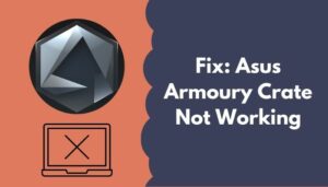 How to Fix Asus Armoury Crate Not Working [Latest Fix 2024]